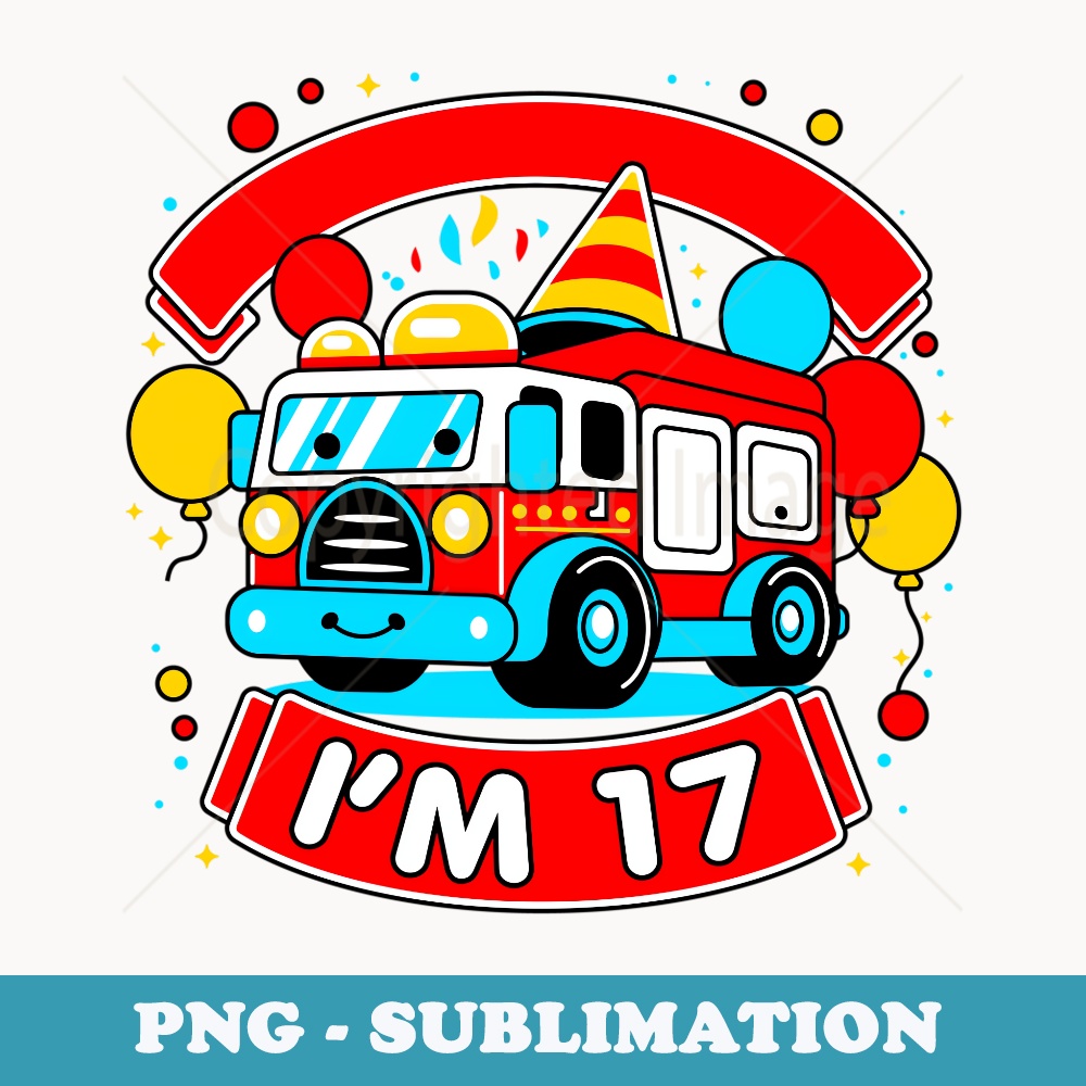 Sound The Alarm Im 17 Fire Engine Firefighter 17th Birthday | Inspire ...