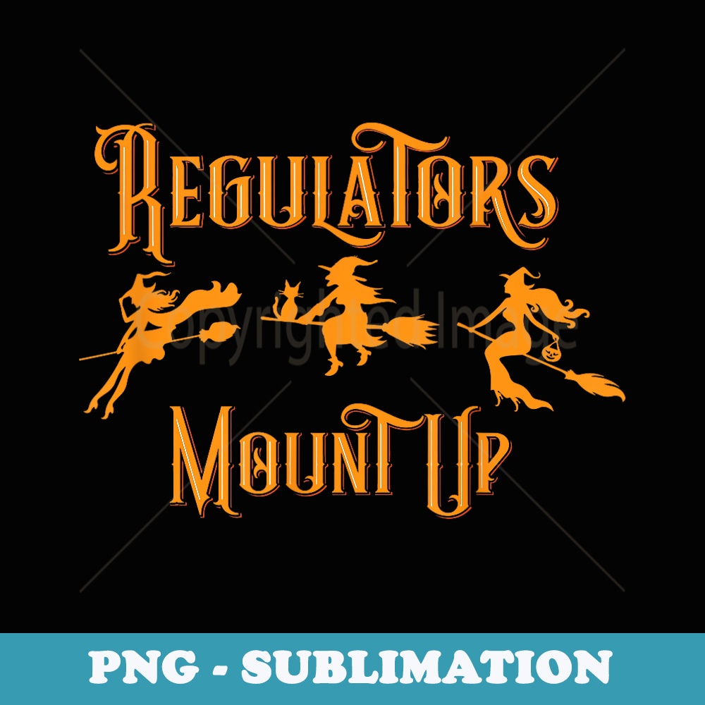 Halloween Regulators Mount Up Witches - Exclusive PNG Sublim | Inspire ...