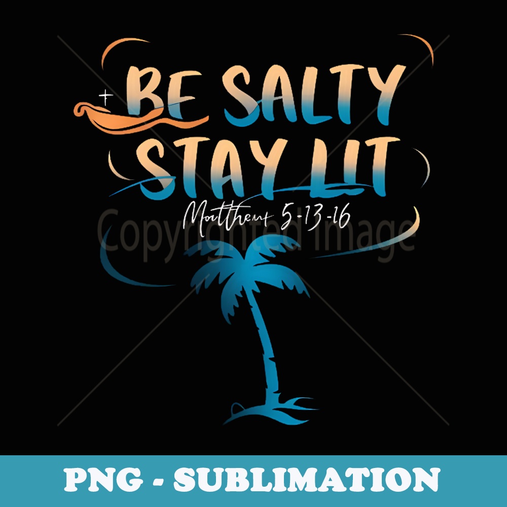 cool quote Be Salty Stay Lit Matthew 513-16 funny - Exclusiv | Inspire ...
