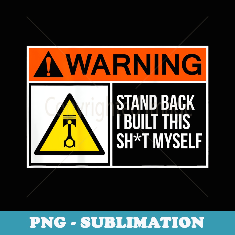 Warning Stand Back I Built This Shit Myself Funny Sarcasm - | Inspire ...