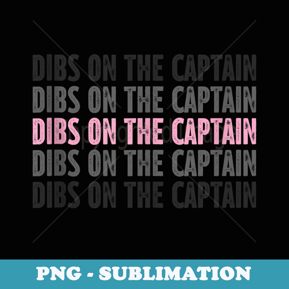 Dibs on the Captain - Elegant Sublimation PNG Download | Inspire Uplift