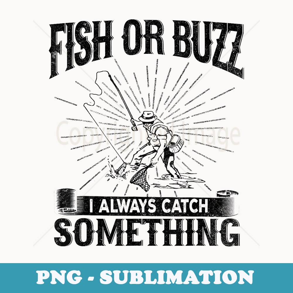 Fish or Buzz I Always Catch Something Fishing - Special Edit | Inspire ...