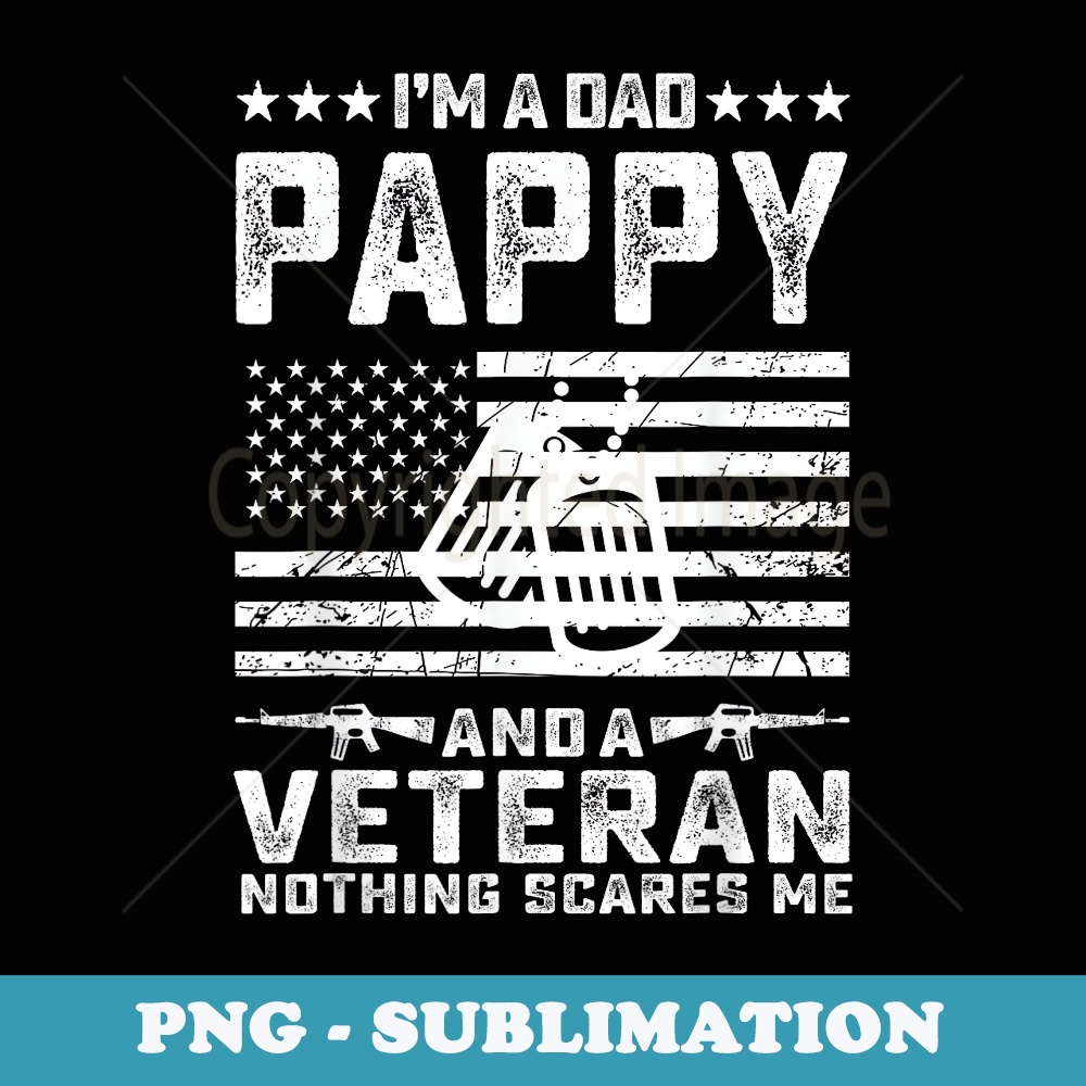 Im a Dad Pappy and a Veteran nothing scares me Funny s - Art | Inspire ...