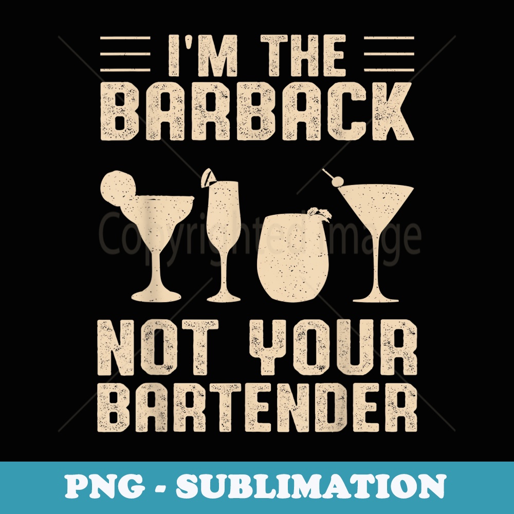 Funny Bartending Im The Barback Not Your Bartender - Signatu | Inspire ...