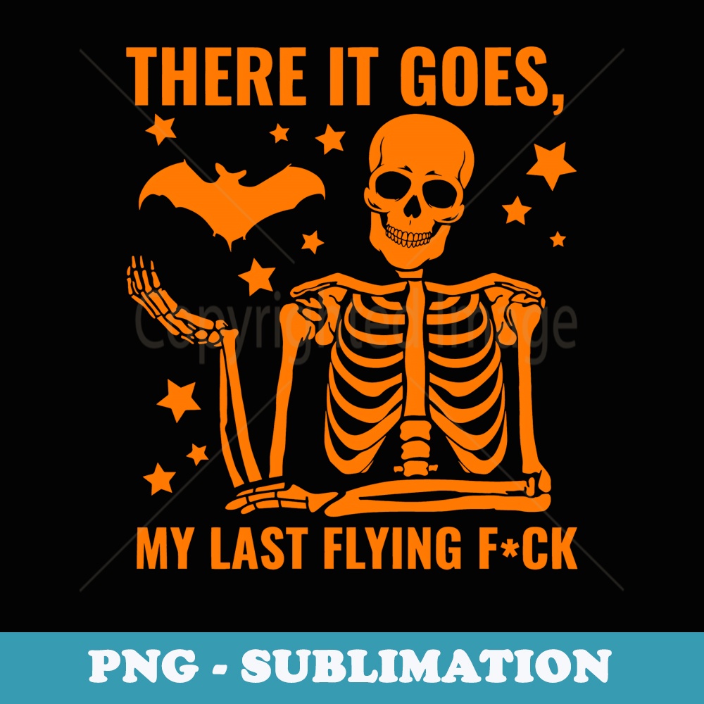There It Goes My Last Flying F Skeletons Funny Halloween - S | Inspire ...