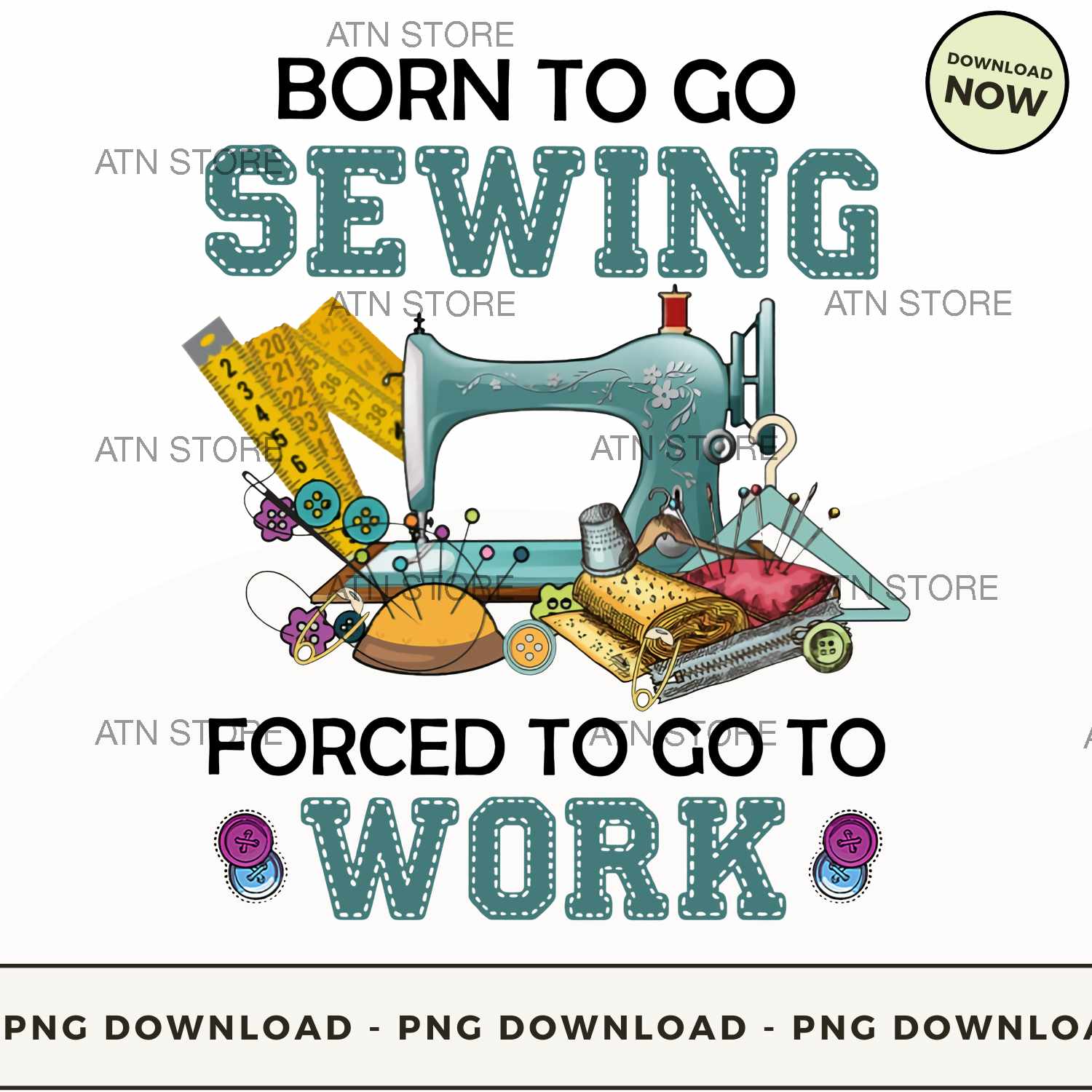 Born To Go Sewing 61 High-quality PNG Instant Download, ATN | Inspire ...