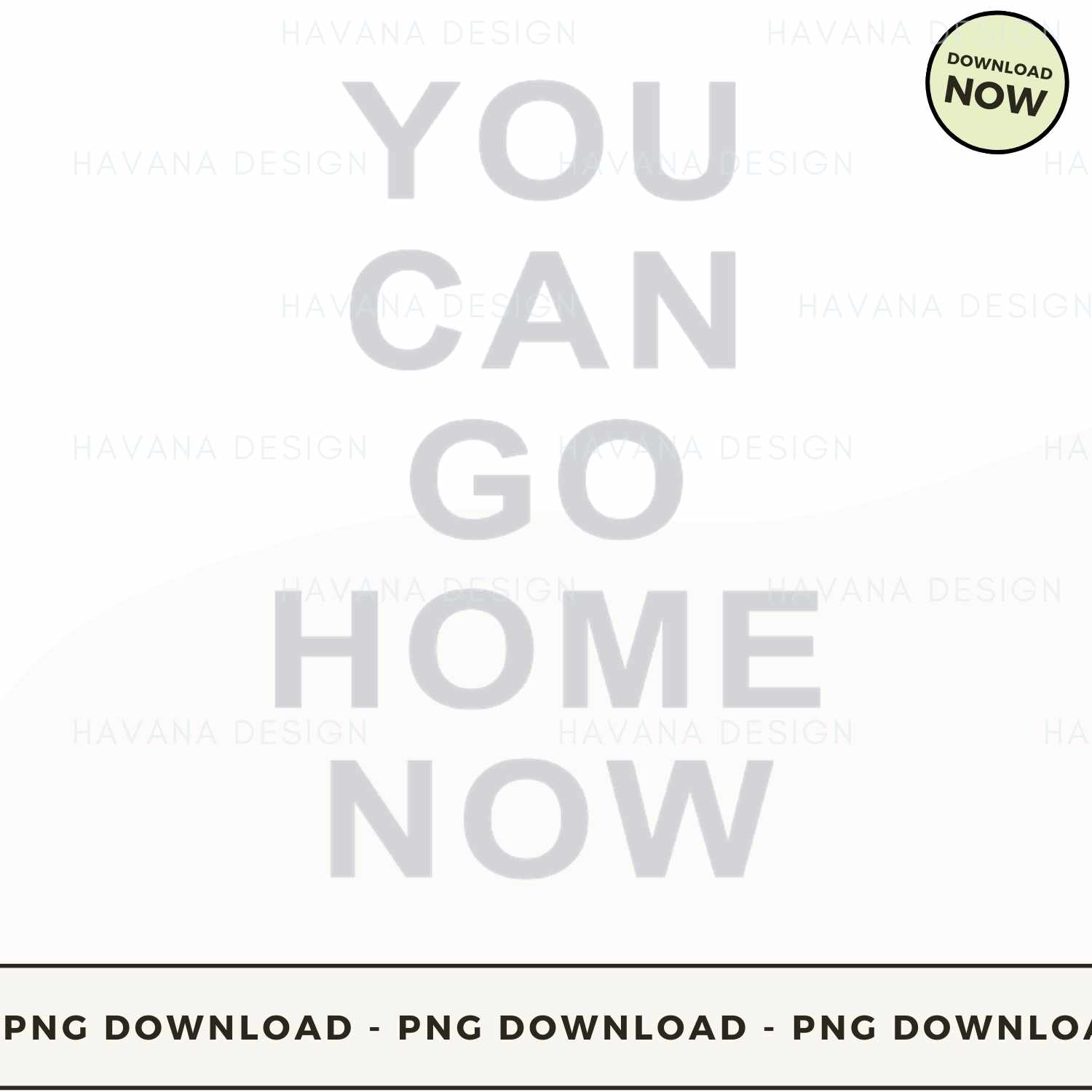 Go Home Now 77 High-quality PNG Instant Download, ATN Store | Inspire ...