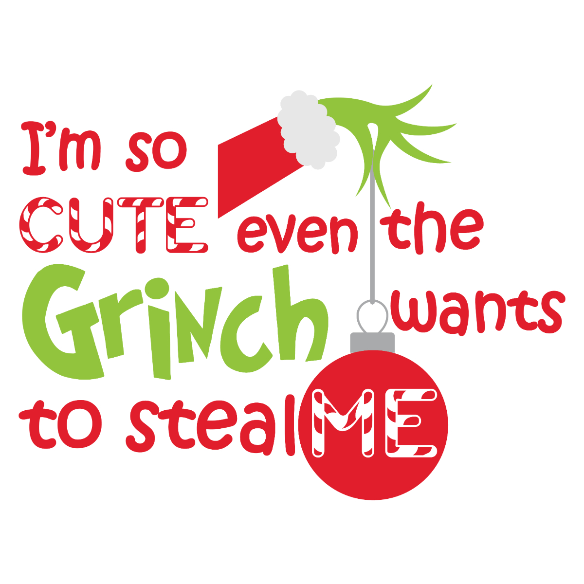I'm so cute even the grinch wants to steal me Svg, Grinch ch | Inspire ...