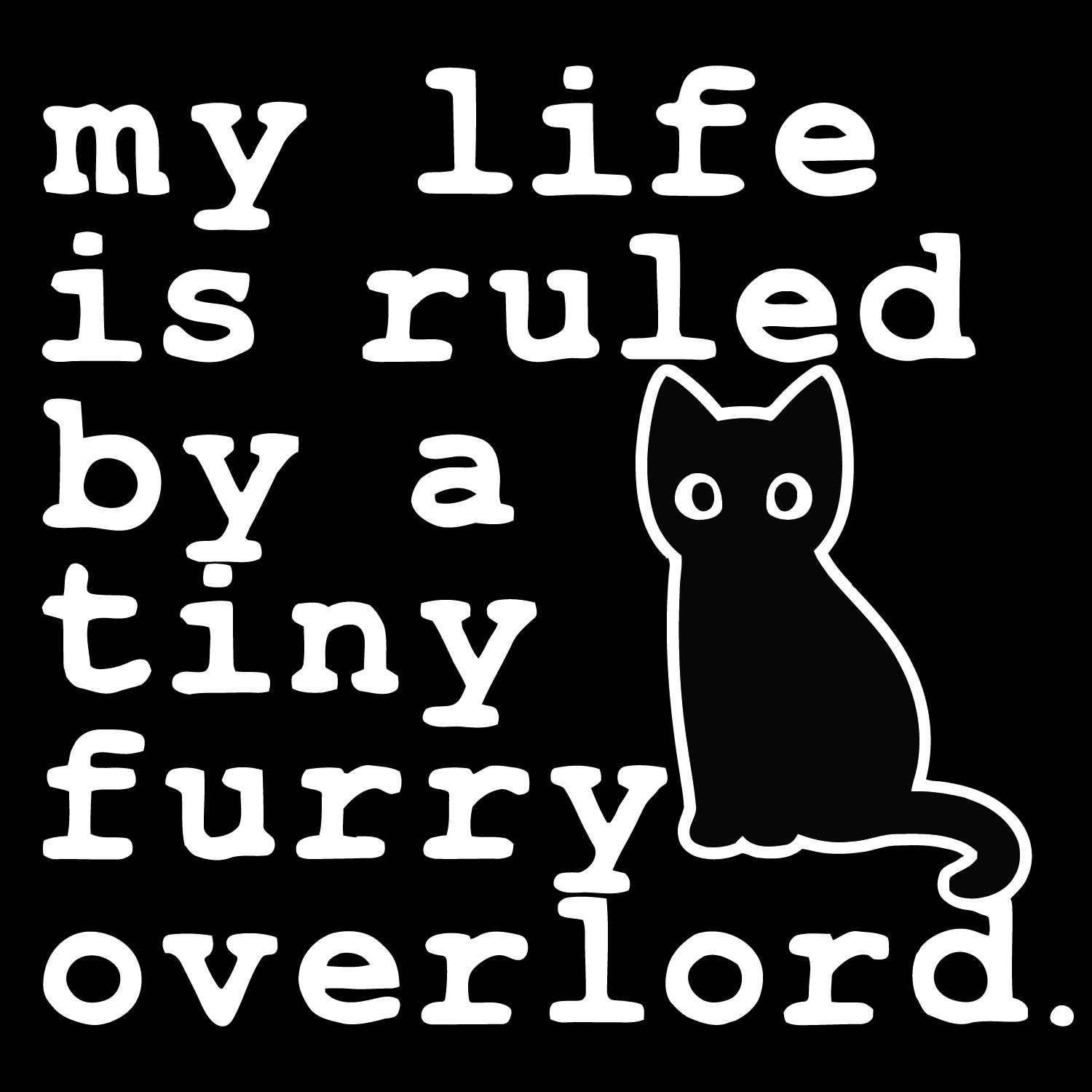 My Life Is Ruled By A Tiny Furry Overlord Svg, Black Cat Svg | Inspire ...