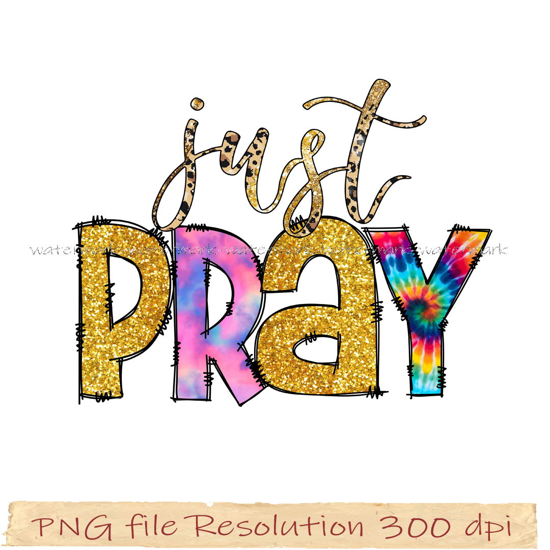 Religious Png Sublimation, Just pray design png, Faith Png 3 | Inspire ...