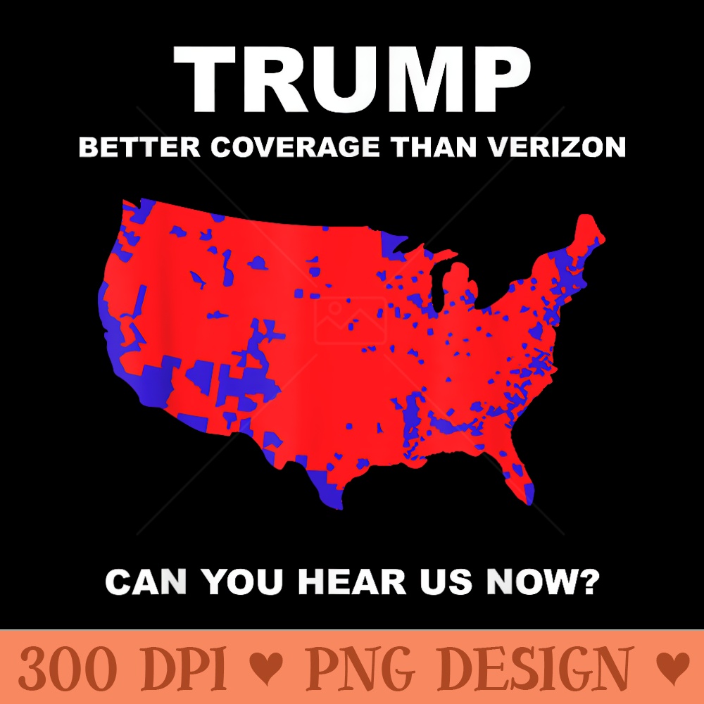 Trump better coverage than verizon can you hear us now - PNG | Inspire ...