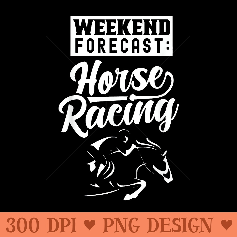 Weekend Forecast Horse Racing Horses Race Racer - Printable | Inspire ...