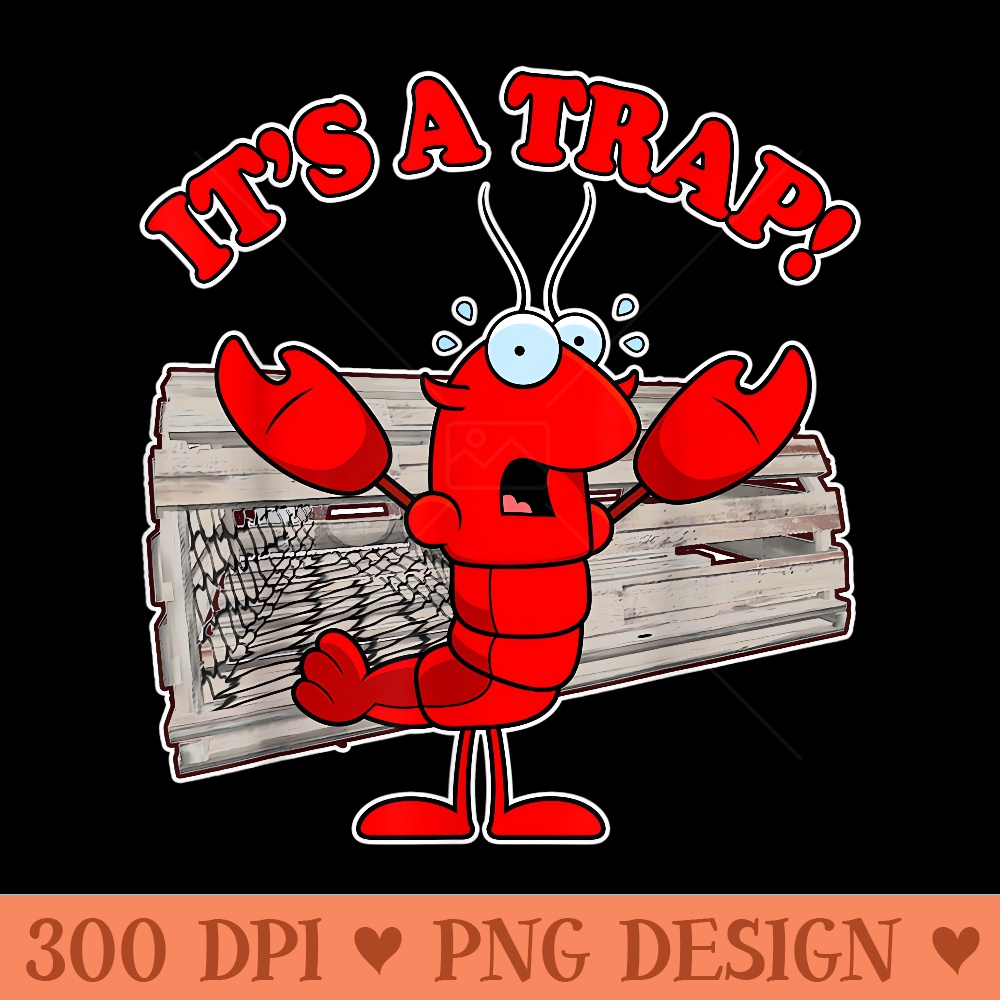 Funny Lobster It's a Trap Fishing Seafood Meme Pun - PNG Dow | Inspire ...