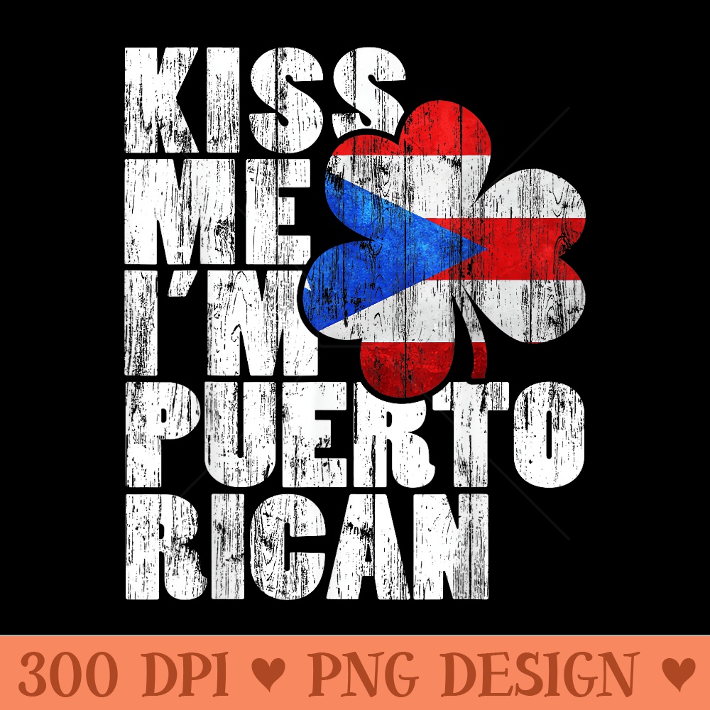 Kiss Me Im Puerto Rican Boricua Irish Shamrock Flag - Printa | Inspire ...