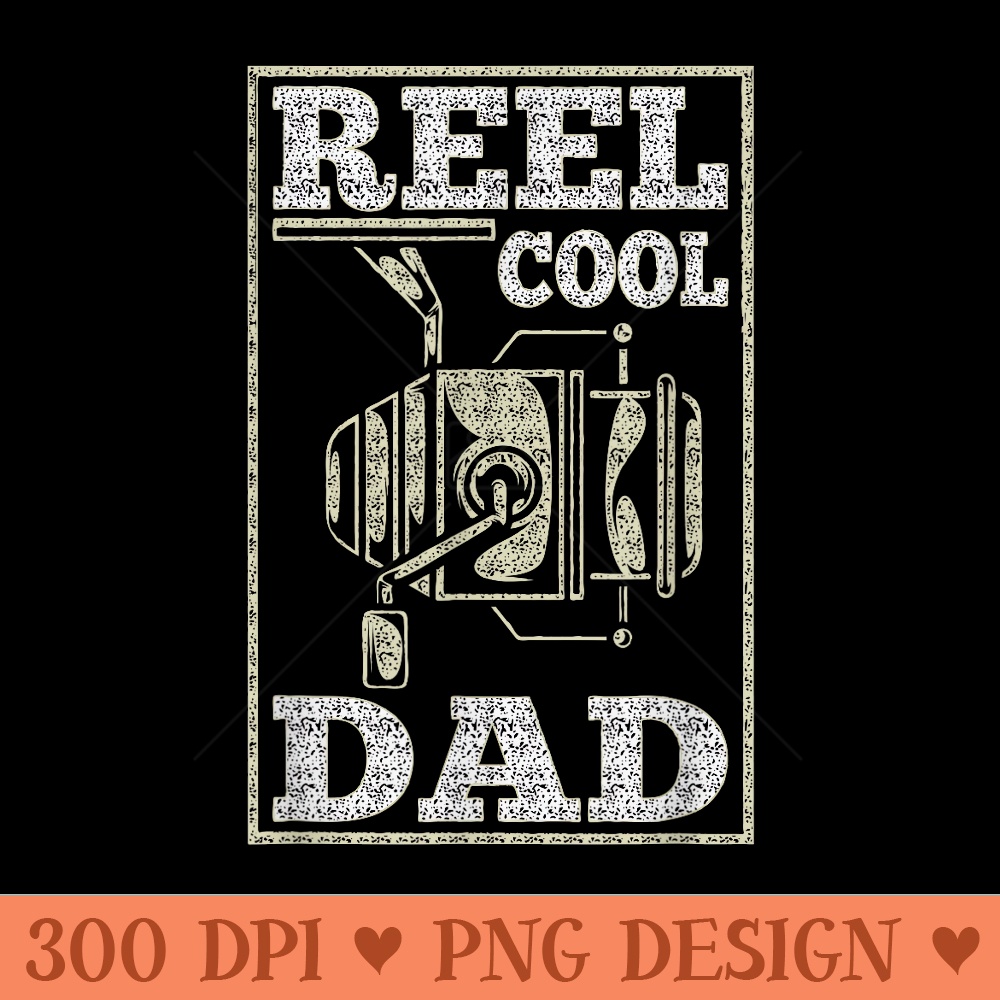 Reel Cool Dad - Fishing Daddy Father's Day - Sublimation tem | Inspire Uplift