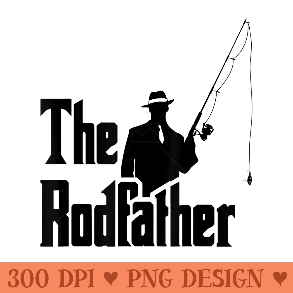 The Rod Father Funny Quote For Fisherman - Ready To Print PN | Inspire ...