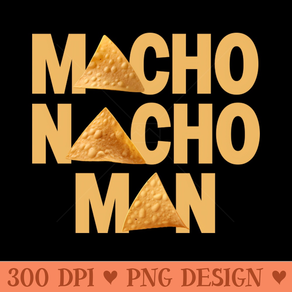 I want to be a Macho Nacho Man Taco Tuesdays - Sublimation i | Inspire ...