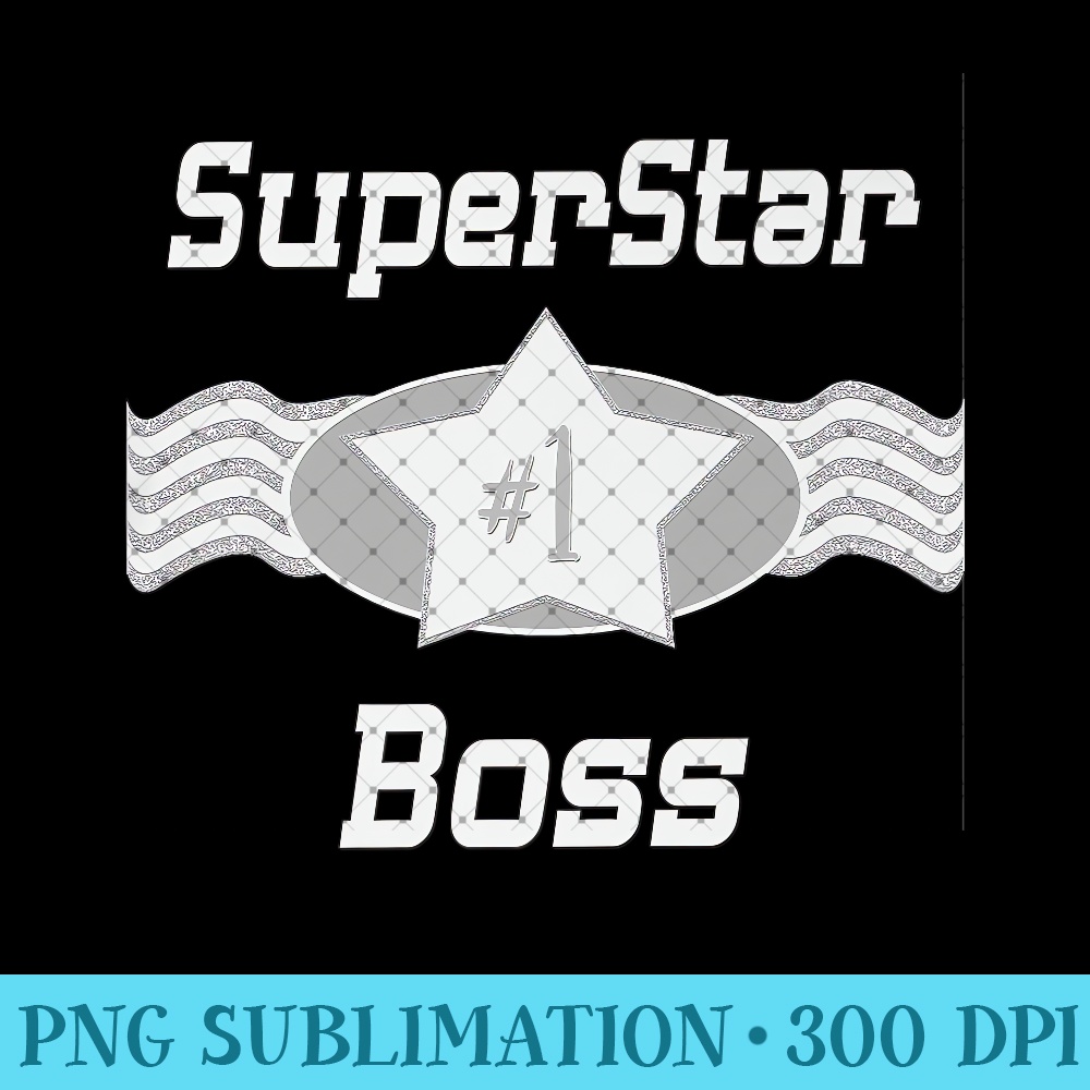 Superstar Number One Boss - Best Boss Ever Premium - PNG Tem | Inspire ...
