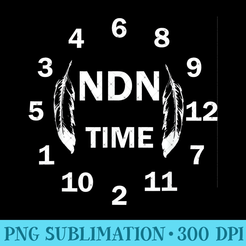 Native Indian American NDN time - PNG Prints | Inspire Uplift