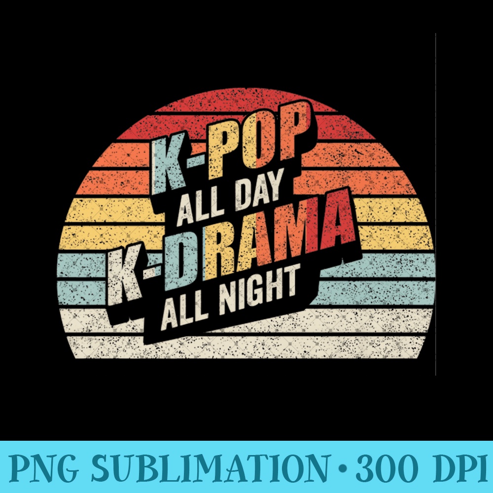 Vintage Retro KPop All Day KDrama All Night Premium - PNG Gr | Inspire ...