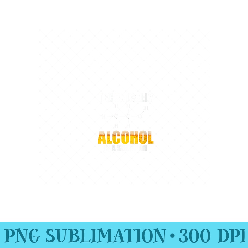 Womens Technically Alcohol Is A Solution Chemical Formula Dr | Inspire ...