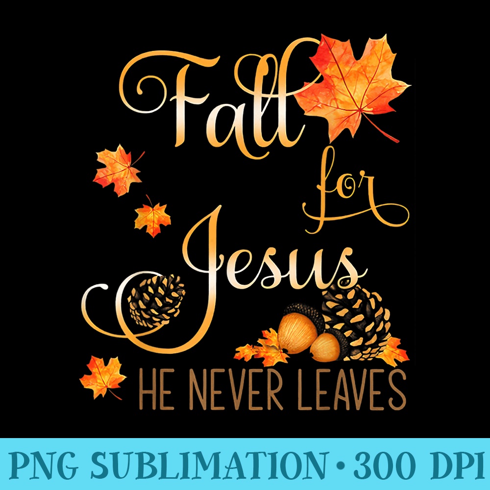 Fall For Jesus He Never Leaves Autumn Christian Prayers - PN | Inspire ...