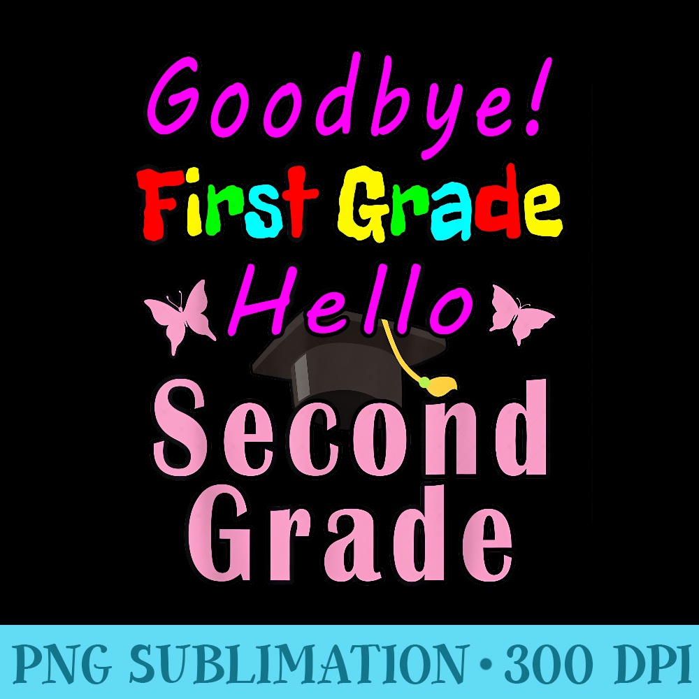 Goodbye First Grade Hello Second Grade Girl Class Elementary | Inspire ...