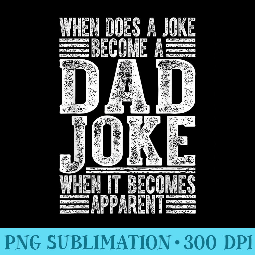 Funny Daddy Puns When Does A Joke Become A Dad Joke - PNG de | Inspire ...