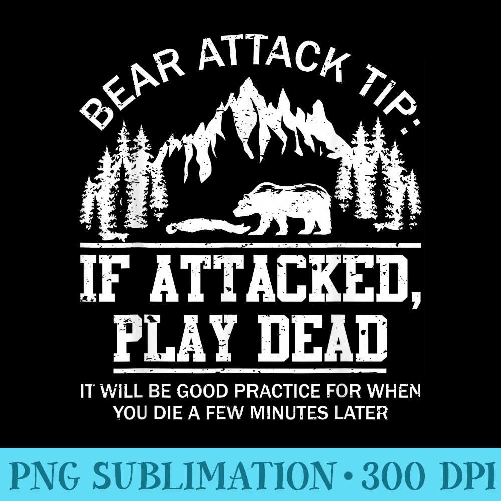 Bear Attack Tip If Attacked Play Dead Funny Camping Hiking - | Inspire ...