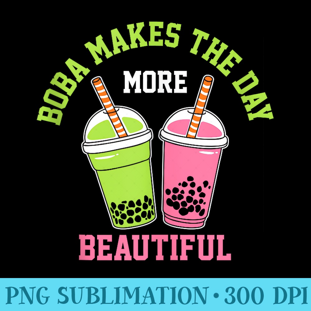 Boba Makes The Day More Beautiful I Boba - Digital PNG Downl | Inspire ...