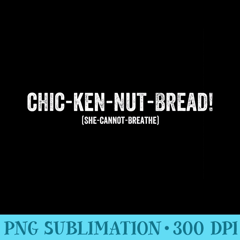 Filipino Joke Chicken Nut Bread She Cannot Breathe Pun - PNG | Inspire ...
