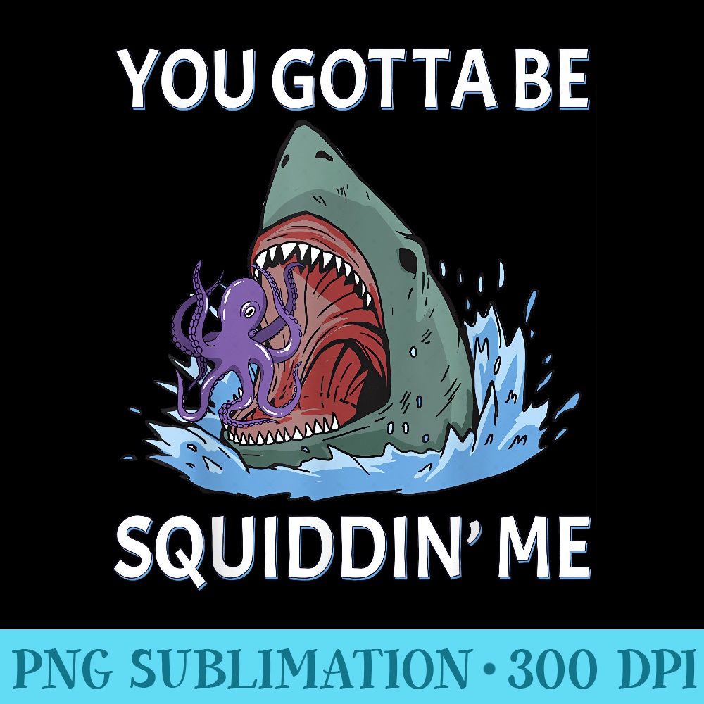 Funny Squid Puns You Gotta be Squidding me Hungry Shark - PN | Inspire ...