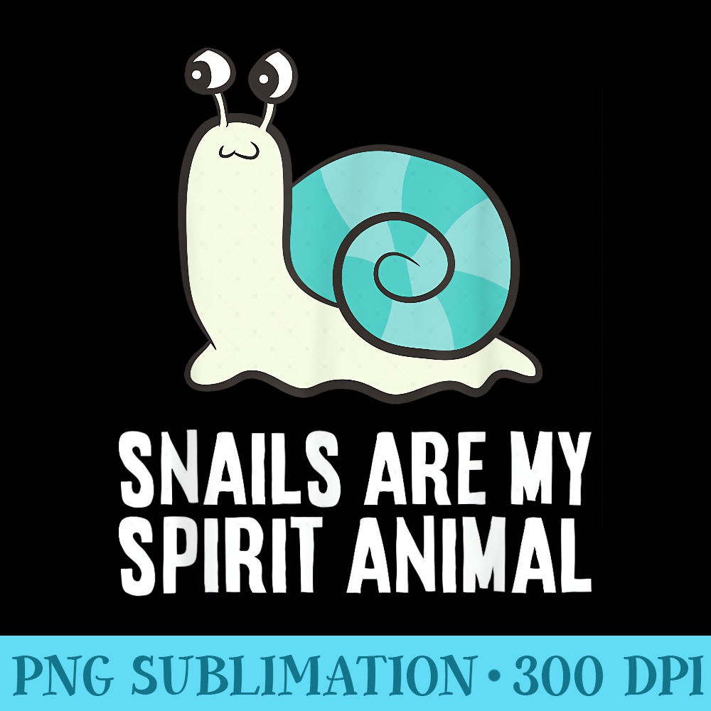 Snails Are My Spirit Animal Kawaii Snail - Download PNG File | Inspire ...