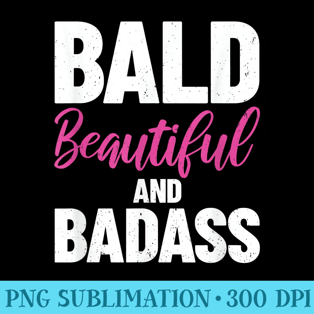 Fight Cancer Chemo Treatment Bald Beautiful Badass - PNG Dow | Inspire ...