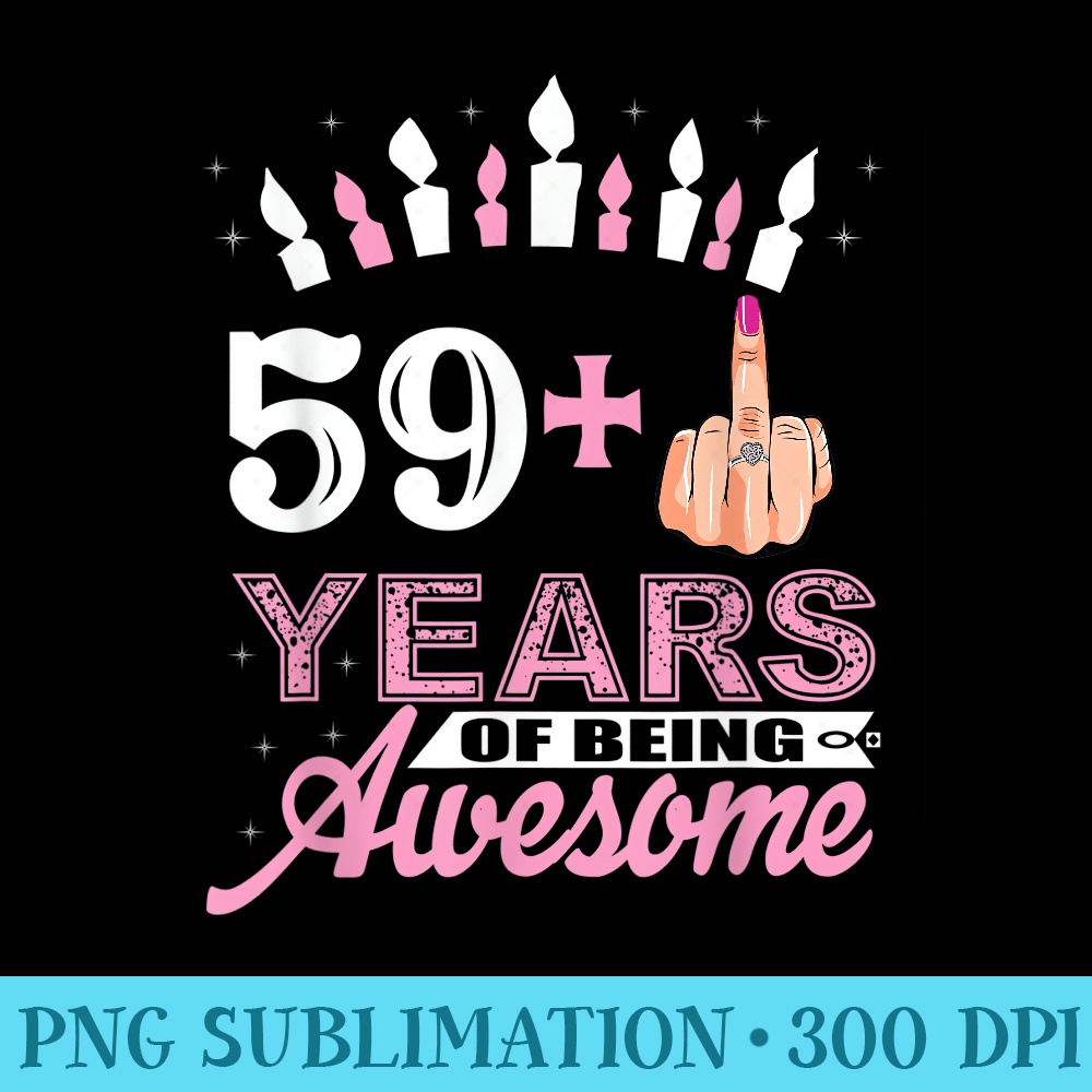 Funny 59 Plus Middle Finger 60th Birthday For - PNG Download | Inspire ...