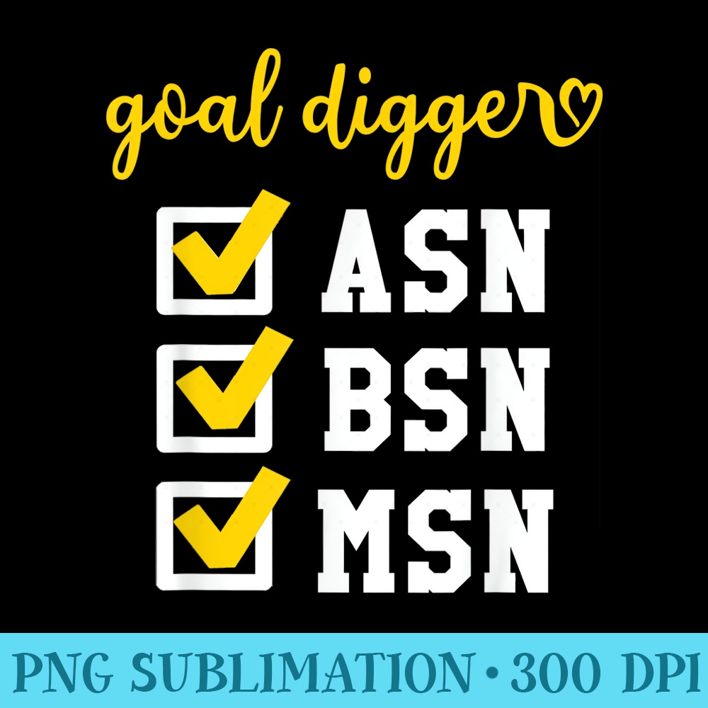 Goal Digger Inspirational ASN BSN MSN Nursing Graduation - P | Inspire ...