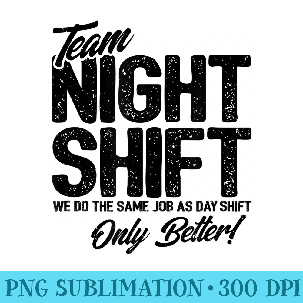 Night Shift Meme Team Night Shift Funny Night Shift - PNG Do | Inspire ...
