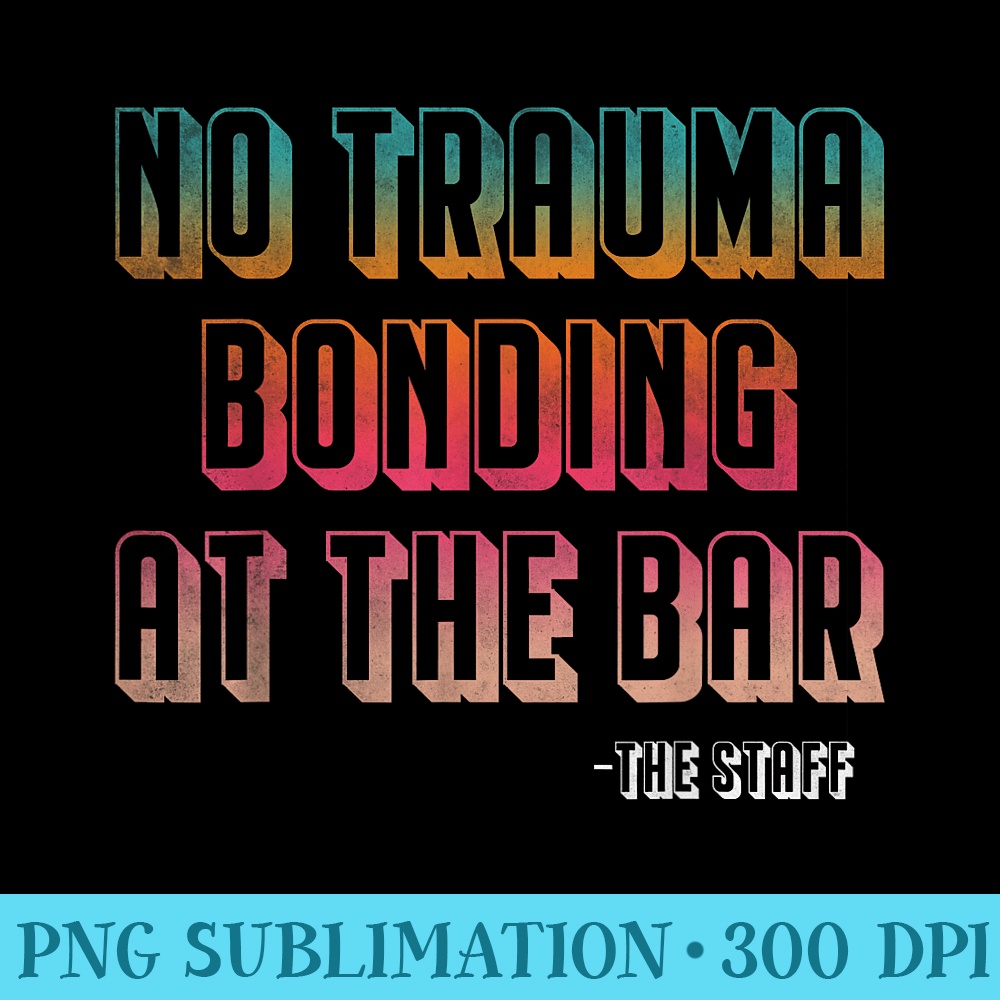 No trauma bonding at the bar - PNG Clipart Download | Inspire Uplift