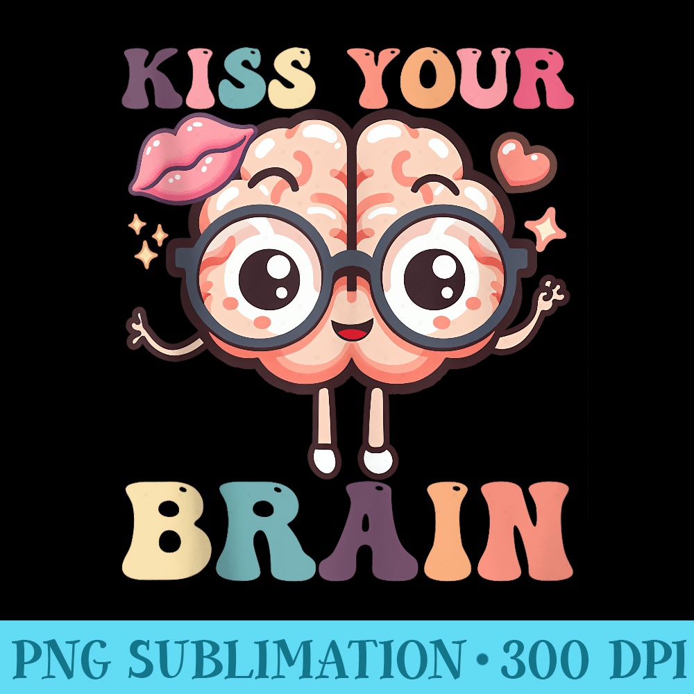 Kiss Your Brain Teacher Student Back To School Funny - Downl | Inspire ...