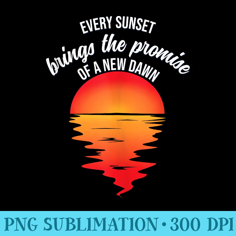 Every Sunset Brings The promise Of A New Dawn - Download Hig | Inspire ...
