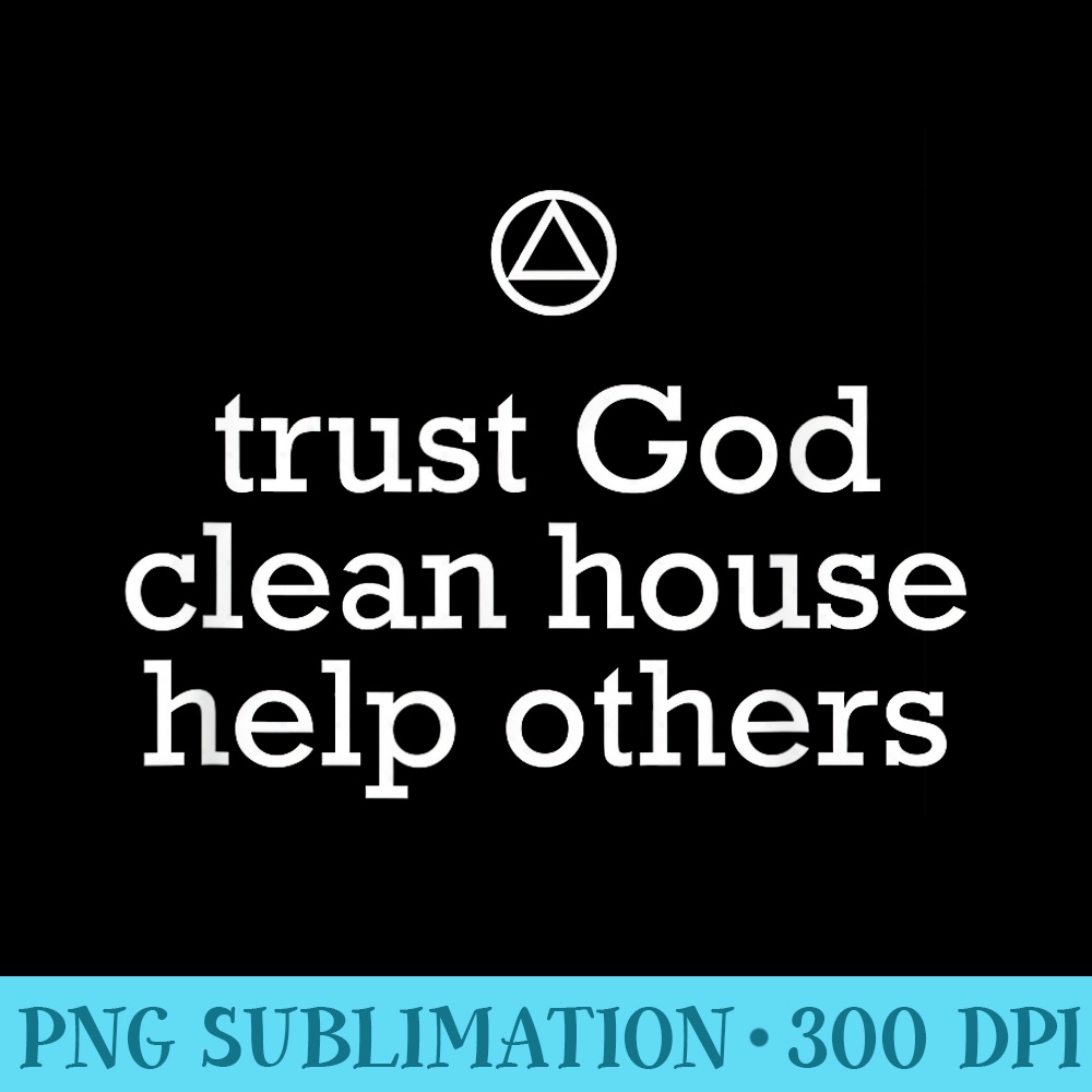 Trust God, Clean House, Help Others AA 12Step Recovery - Mod | Inspire ...