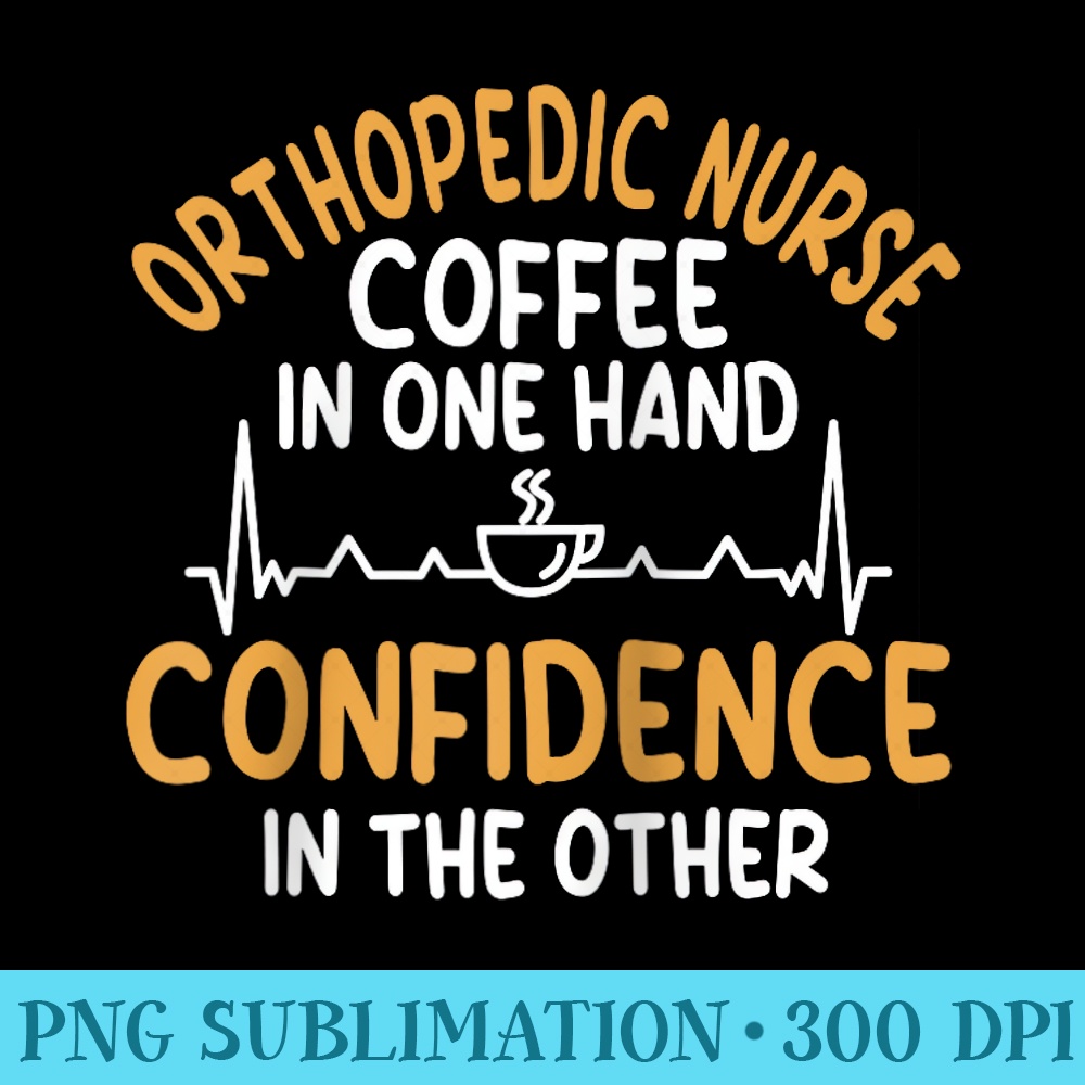 Orthopedic Nurse Orthopaedic Nursing Ortho RN Coffee Lover R | Inspire ...