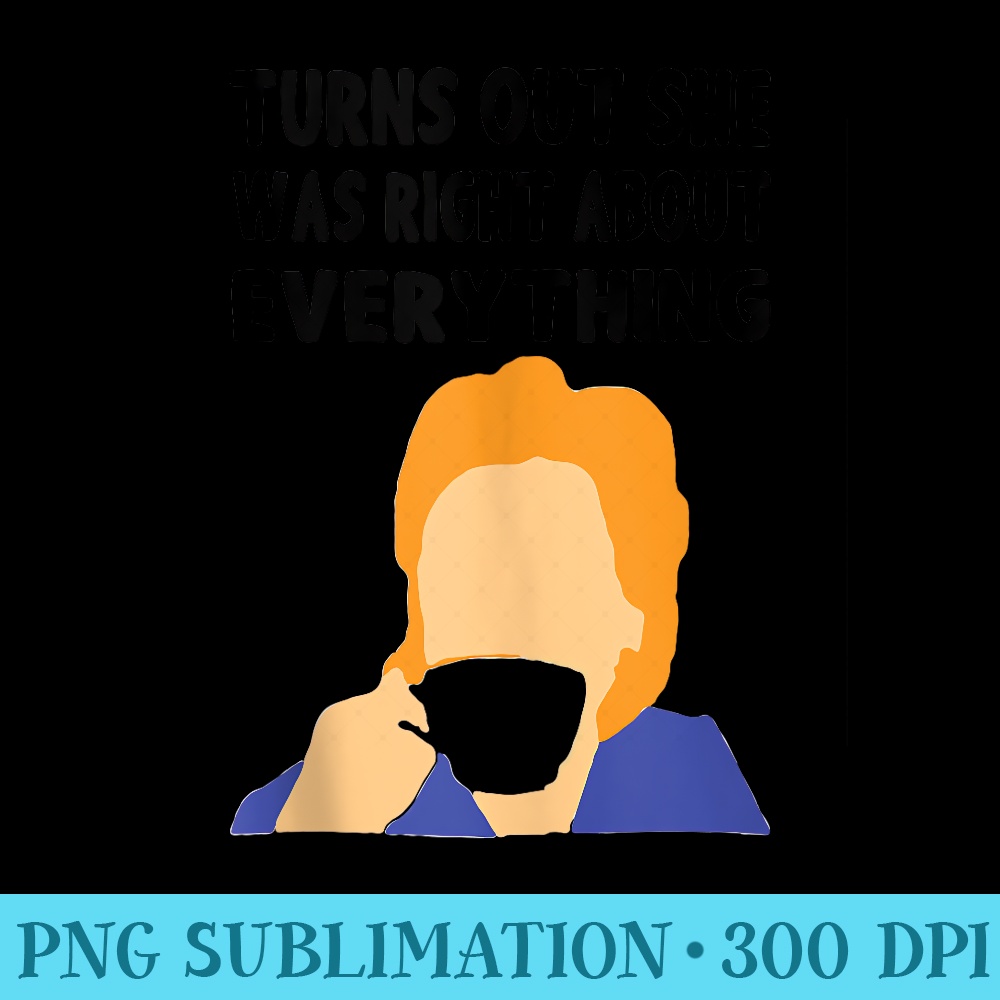 Turns Out She Was Right About Everything - PNG Image Downloa | Inspire ...