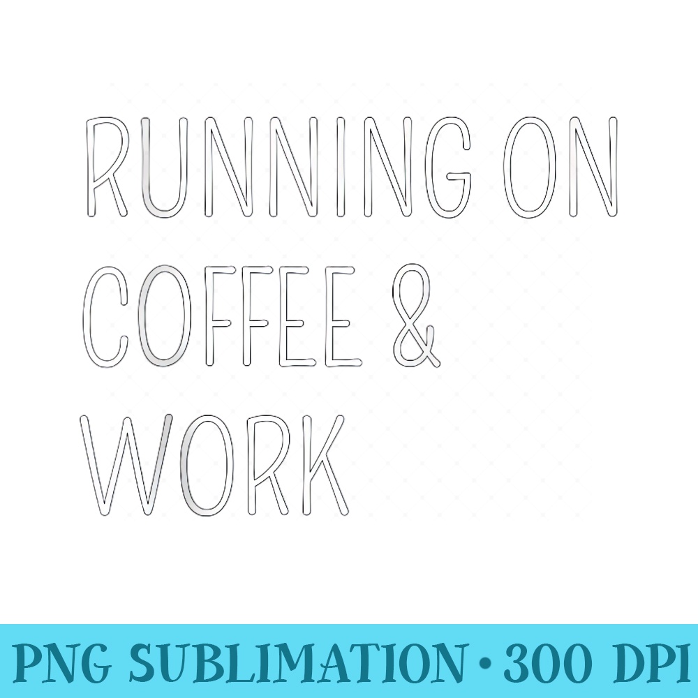 Running On Coffee Work - PNG Graphics Download | Inspire Uplift