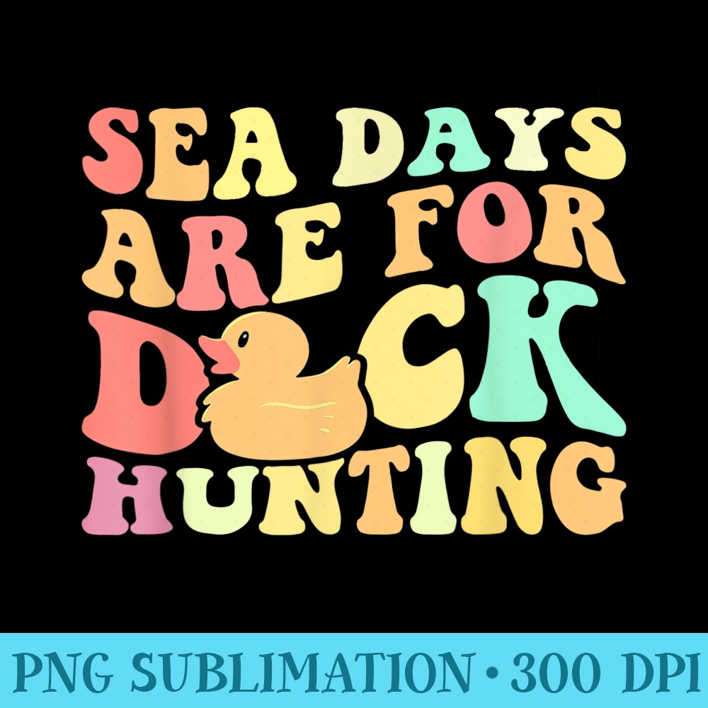 Cruising Sea Days Are For Duck Hunting Rubber Duck Cruise - | Inspire ...