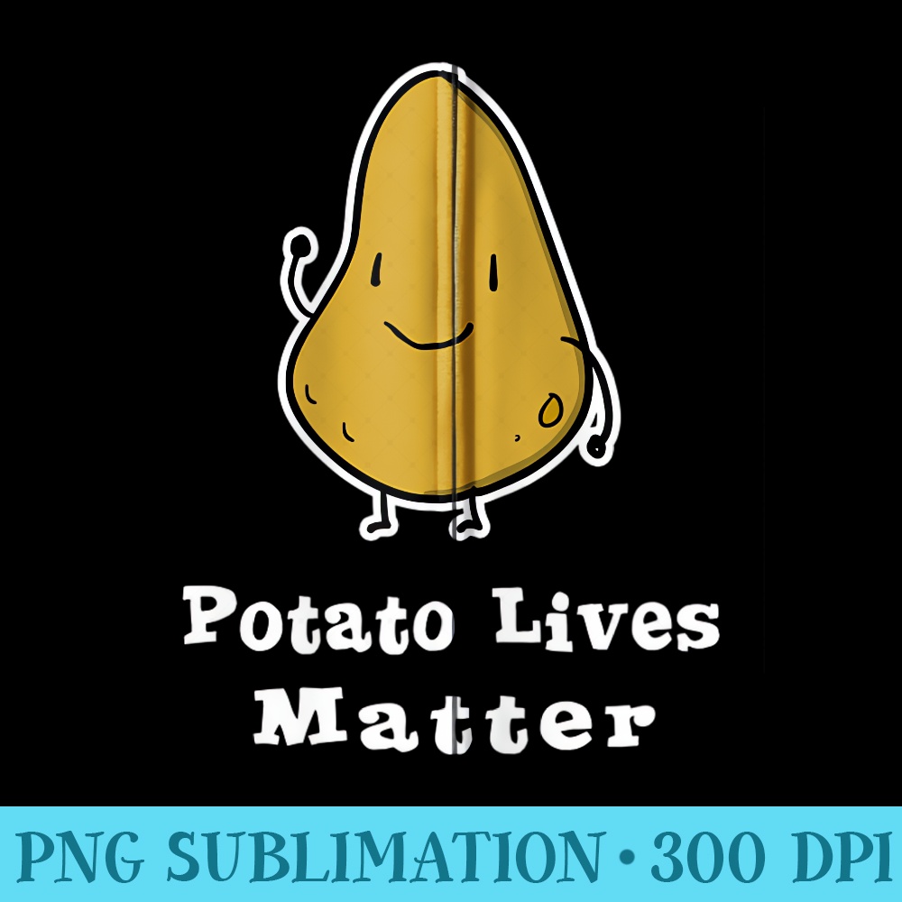 Potato Lives Matter Funny Sarcastic Cute Potato Character - | Inspire ...