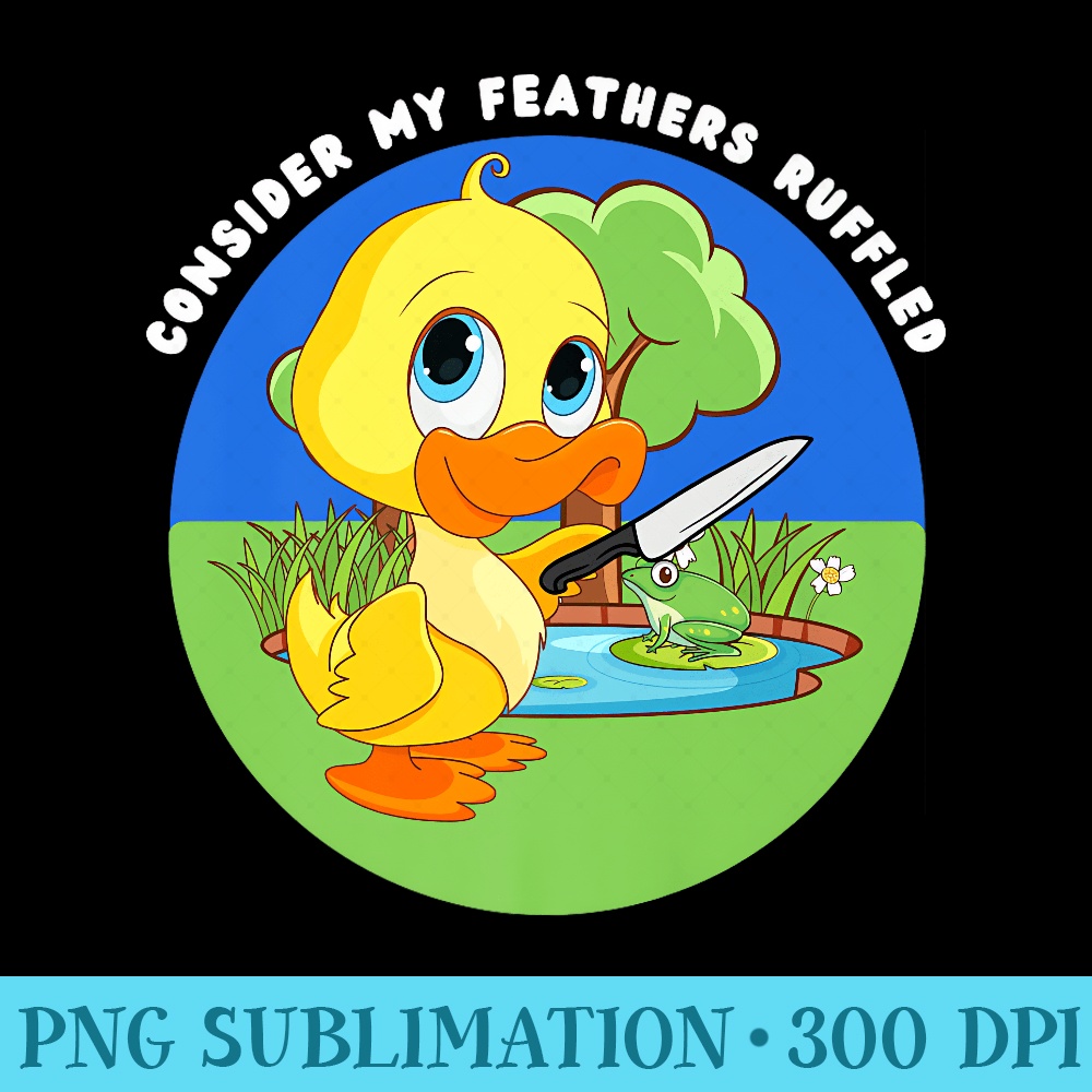 Consider My Feathers Ruffled Funny Innocent Looking Duck Pre | Inspire ...