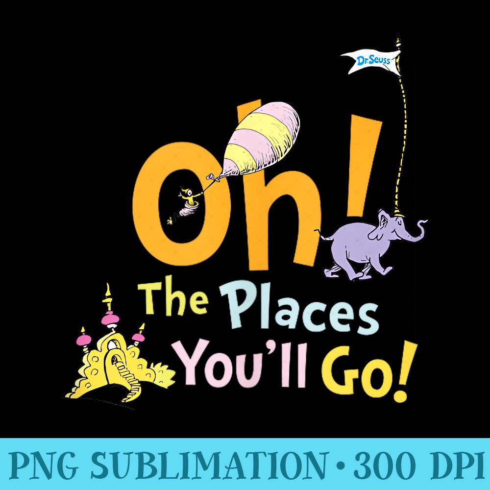 Dr. Seuss Oh The Places Youll Go - PNG Download Transparent | Inspire Uplift