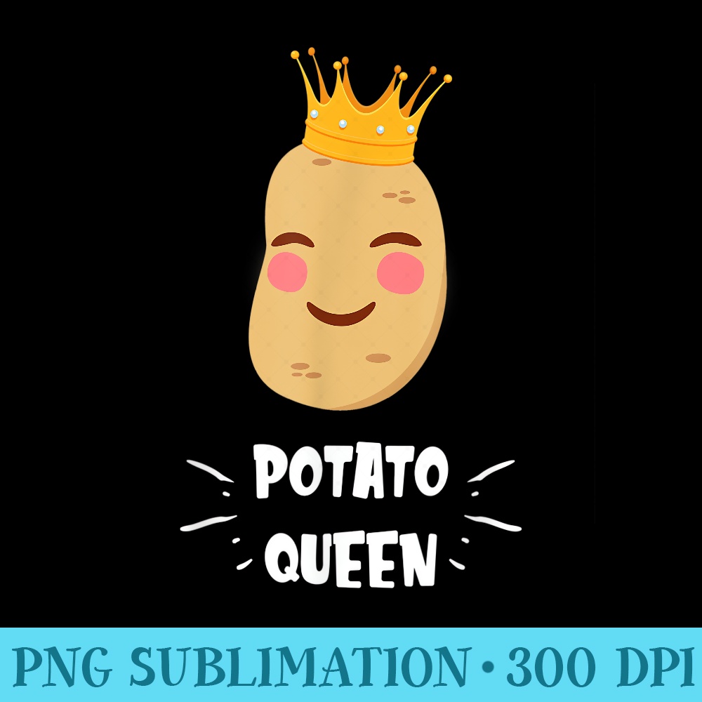 Cute Potato Queen Funny Potato for Girls and Women - PNG Dow | Inspire ...