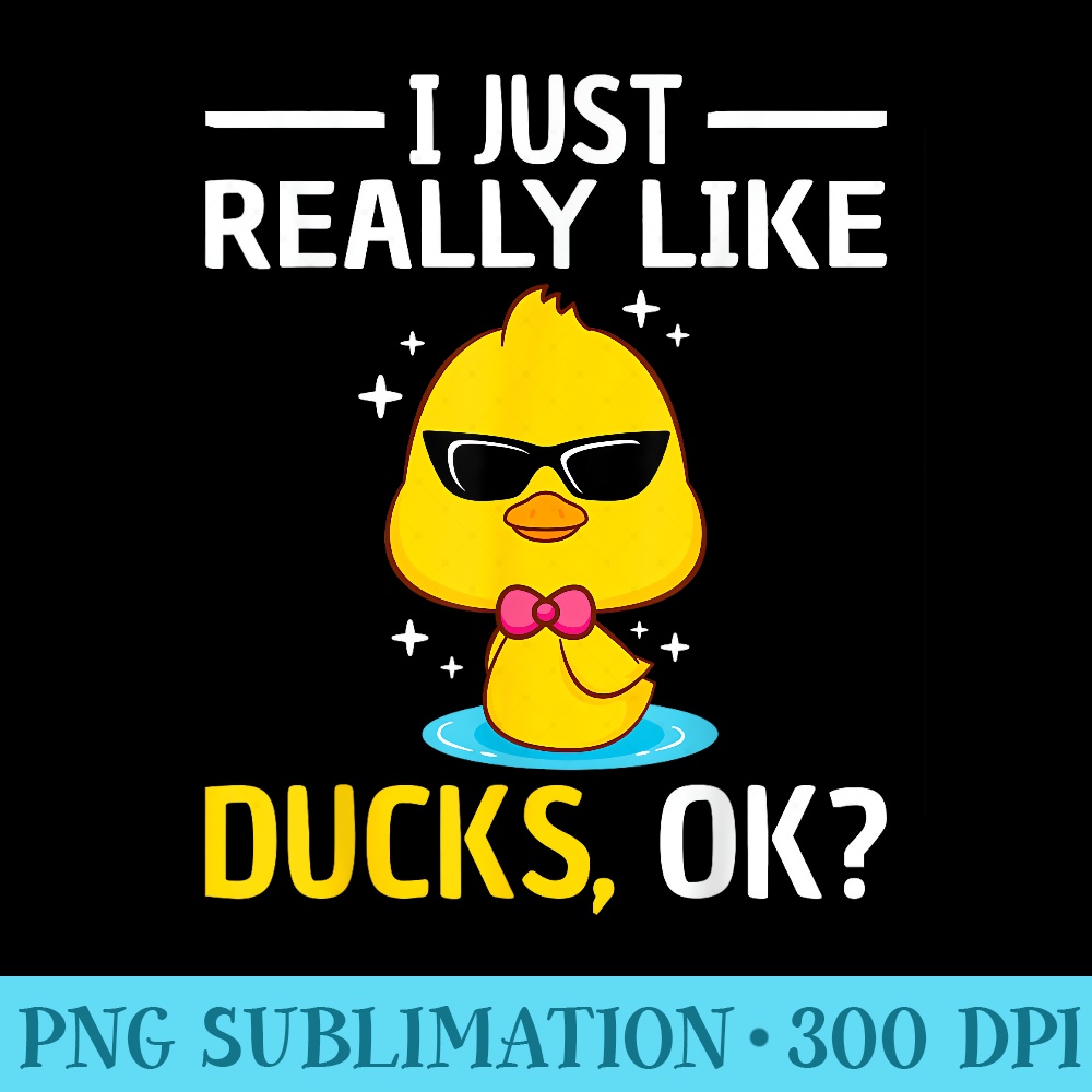 I Just Really Like Ducks Ok Duck Lover Girls Funny Duck - Re | Inspire ...